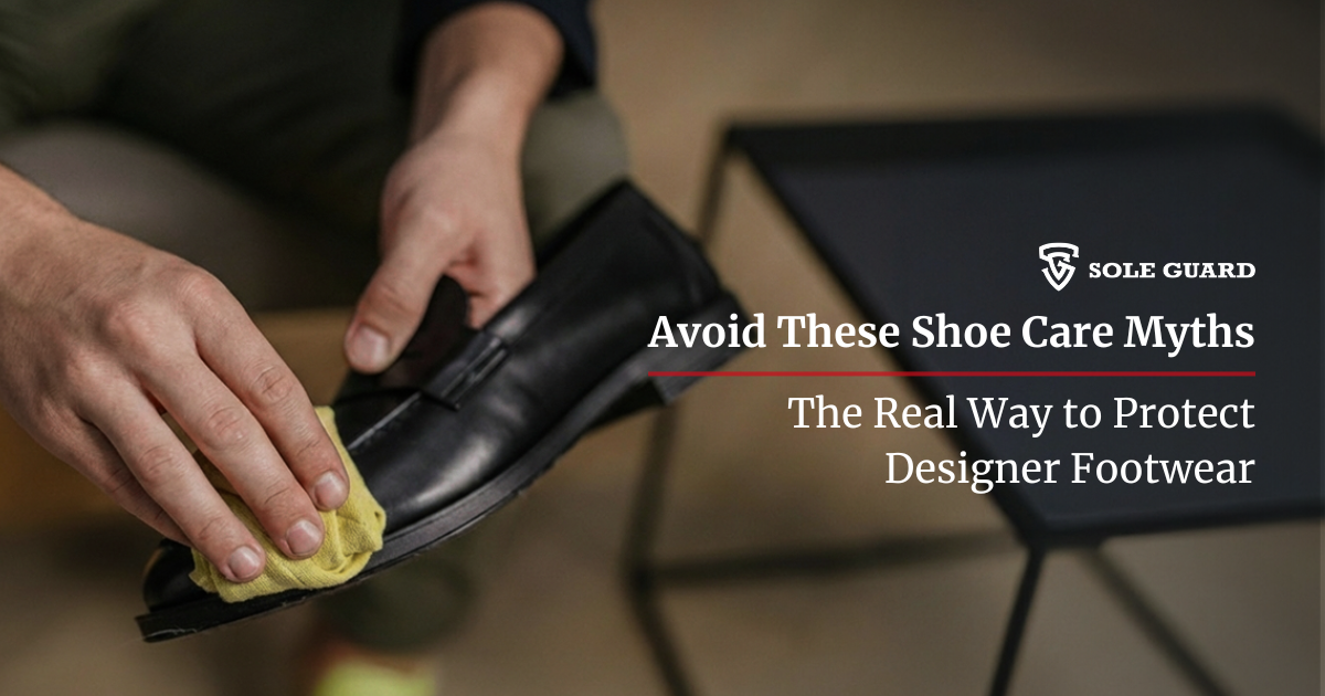 Avoid These Shoe Care Myths: The Real Way to Protect Designer Footwear ...