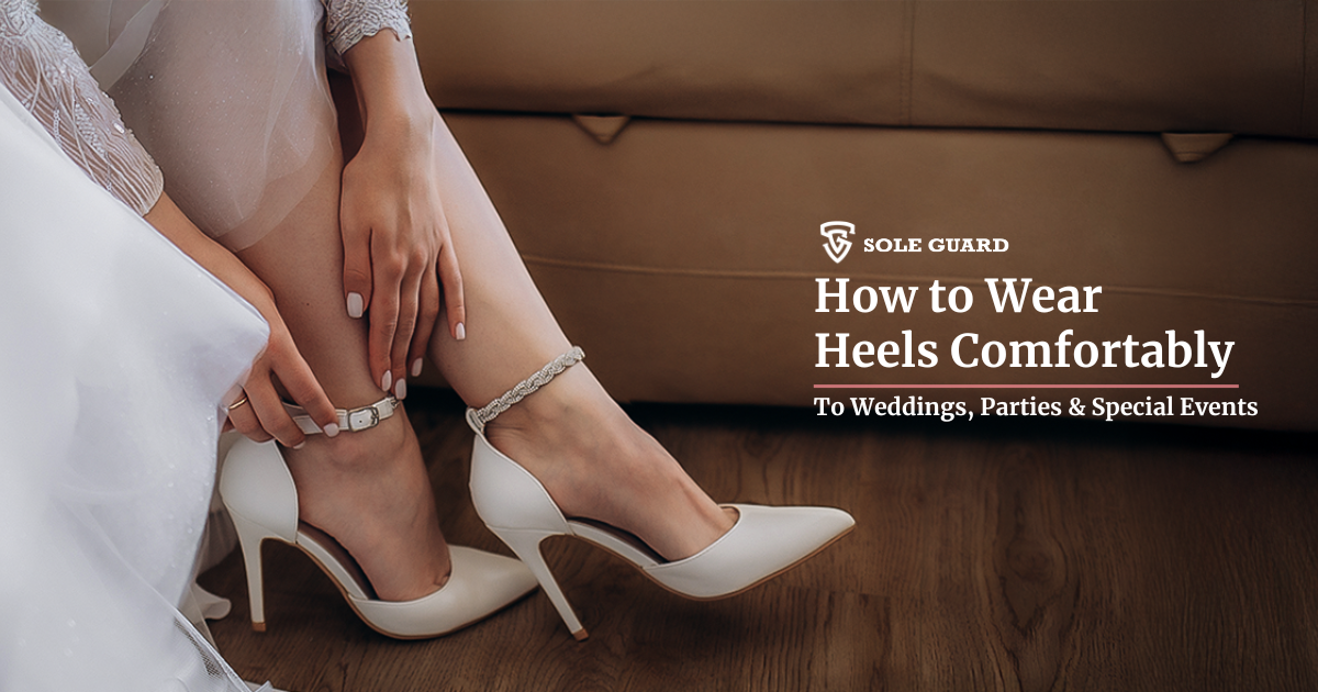 How to Wear Heels Comfortably to Weddings, Parties & Special Events ...